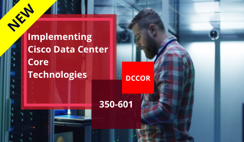 Implementing Cisco Data Center Core Technologies (DCCOR) | Exam 350-601 EOD – Dutchtrain